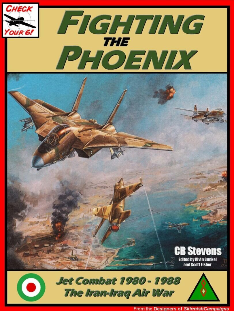 Check Your 6!: Fighting the Phoenix - The Iran-Iraq Air War 1980-1988 ...